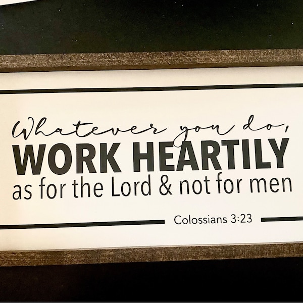 Colossians 3:23, Whatever You Do, Work Heartily as for the Lord & Not ...