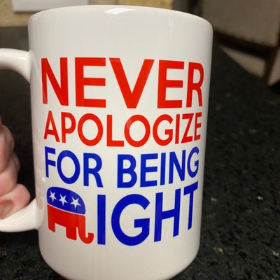 Republican Gifts, Republican Elephant Mug, Never Apologize for Being ...