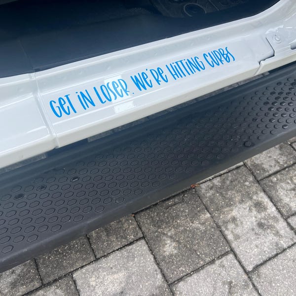 Get in Loser We’re Hitting Curbs | I Hit Curbs Decal | Door Decal ...