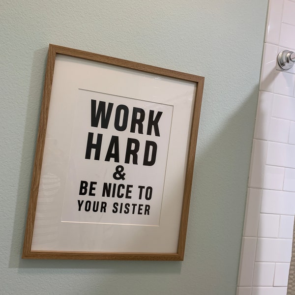 Work Hard and Be Nice to Your Sister Poster | Sisters Poster | Minimal ...