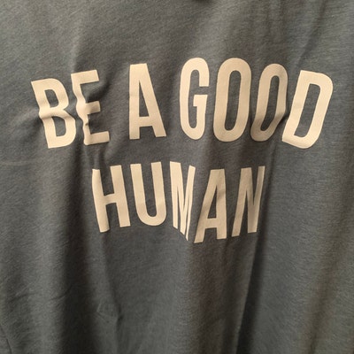 Be A Good Human Shirt Be A Good Human Gift Be Kind Shirt Be Kind Gift ...