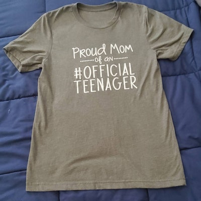 Proud Mom of Official Teenager Shirt, Official Teenager Shirt, Mom of ...