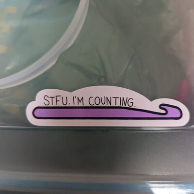STFU I'm Counting Sticker, Crochet Stickers, Gift for Crocheter, Gift ...
