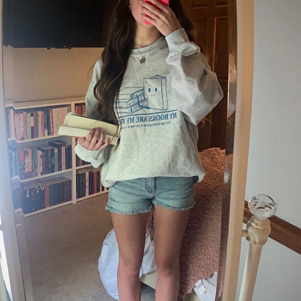 My Books Are My Friends | Bookish Sweatshirt Merch | Reader Shirt Gifts ...
