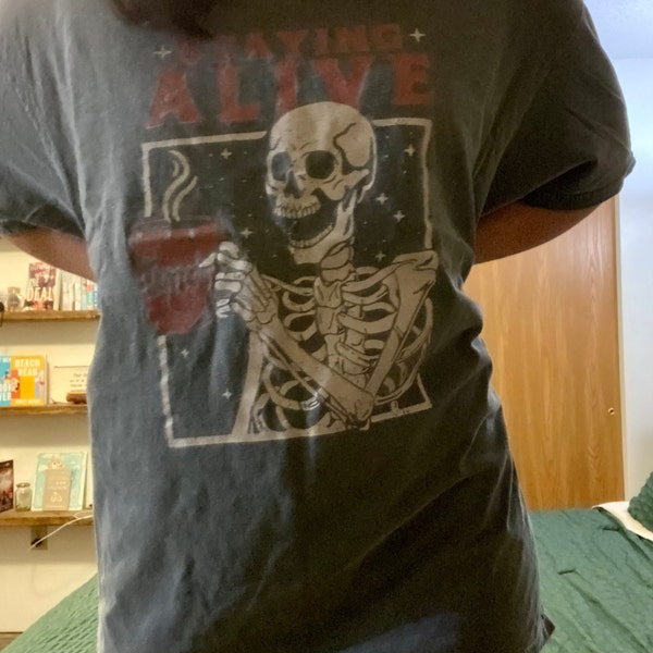 Staying Alive Shirt, Trendy Coffee Shirt, Funny Skeleton T-shirt ...