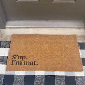 S'up. I'm Mat. Cheeky Personified Door Mat New Home Gift Funny Gift ...