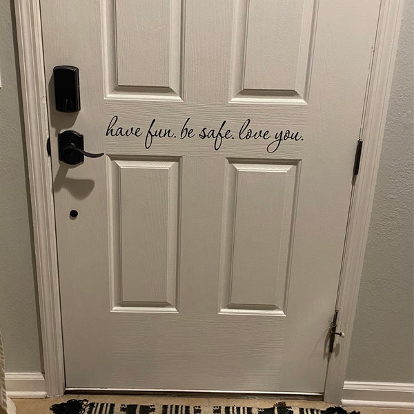 Be Safe Decal, Come Home Safe Door Decal, Have Fun Be Safe House Door ...