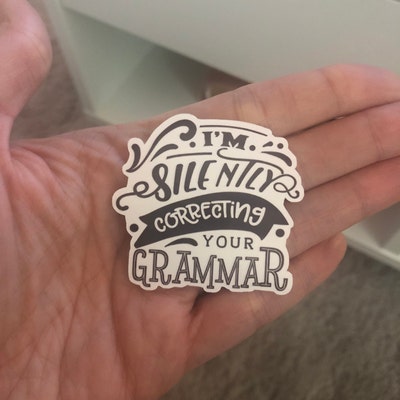 I'm Silently Correcting Your Grammar Sticker, Vinyl Sticker, Laptop ...