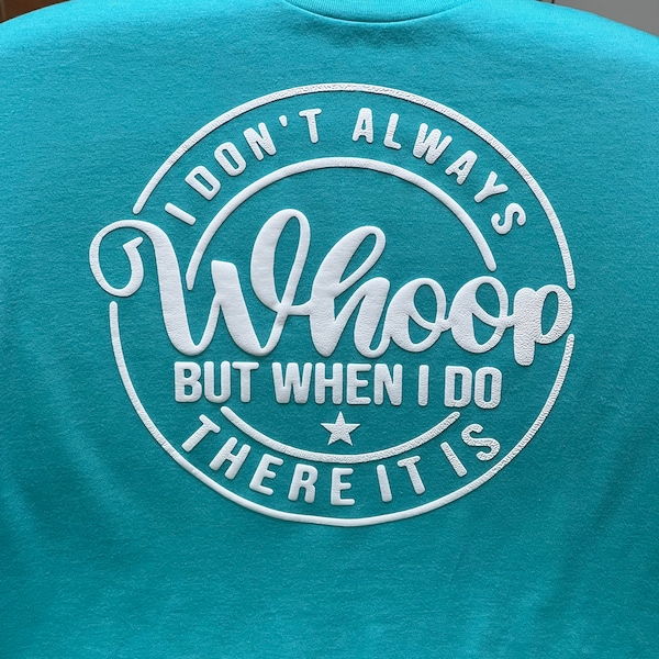 I Don't Always Whoop but When I Do There It is / Svg + Png + Psd ...