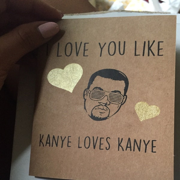 Funny Card I Love You Like Kanye Loves Kanye Card Kanye Card Gold Hearts Etsy