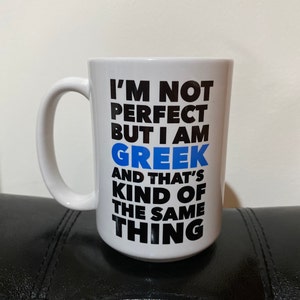I'm Not Perfect but I Am Greek Mug Funny Greek Gift Greek Pride Greek ...