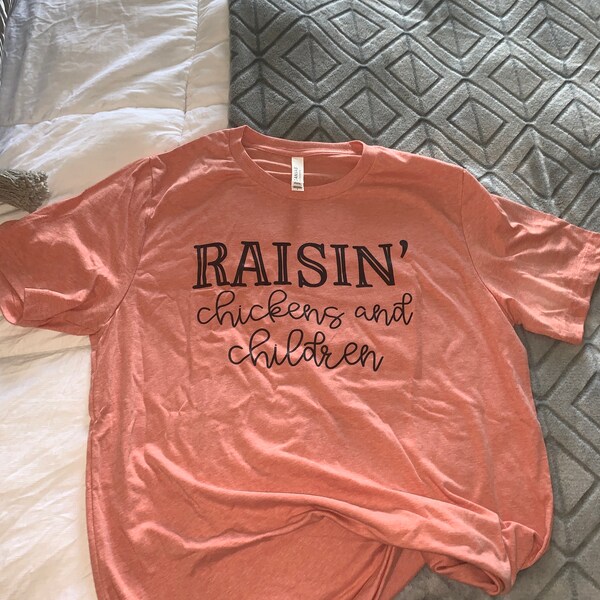 Raisin Chickens and Children Shirt - Farm Mom Shirt - Farm Life Shirt ...