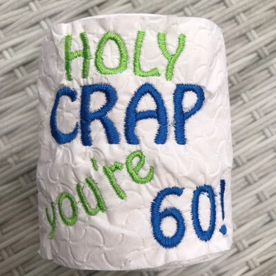Toilet Paper Machine Embroidery Design Holy Crap You're 60 60th ...
