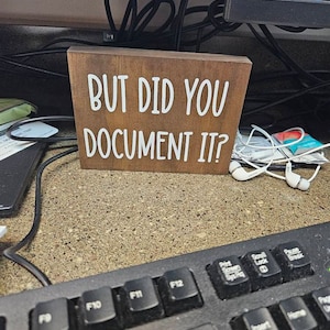 Document It, or It Didnt Happen, Desk Signs Office Humor Quotes Funny ...