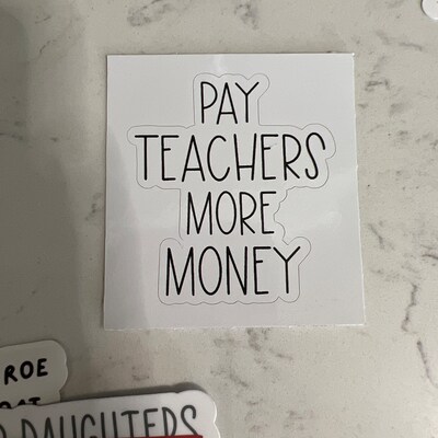 Pay Teachers More Money Sticker, Teacher Stickers, Laptop Stickers - Etsy