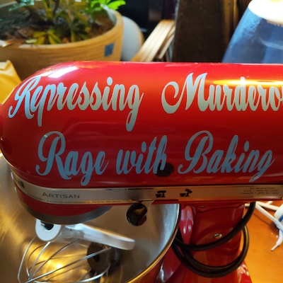 Repressing Murderous Rage With Baking Decal, Kitchen Mixer Decal ...