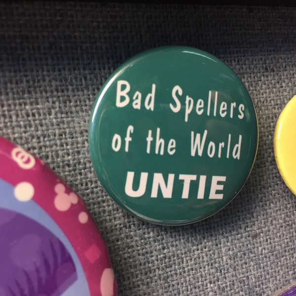 Bad Spellers of the World Untie - Button Pinback Badge 1 1/2 Inch ...