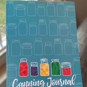 Canning Journal: Keep Track of Canning Recipes and Adjustments Season ...