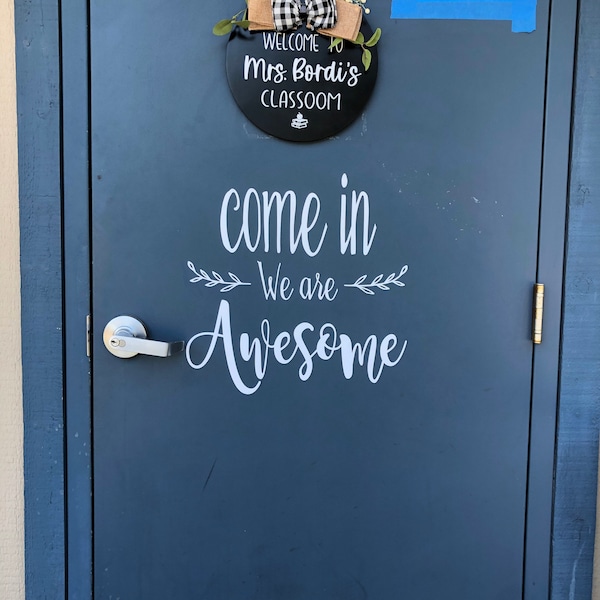 Come In, We Are Awesome, Teacher Decal, Classroom Decor, Vinyl Wall ...