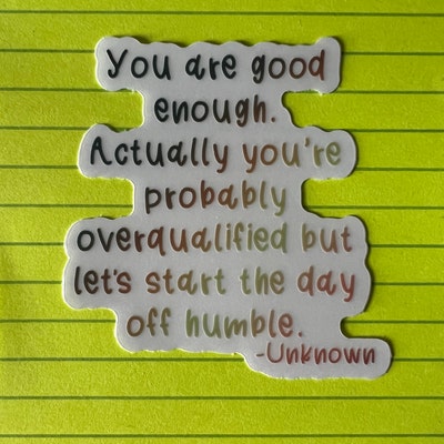 CLEAR Good Enough Sticker Positive Affirmations Vinyl Sticker Water ...