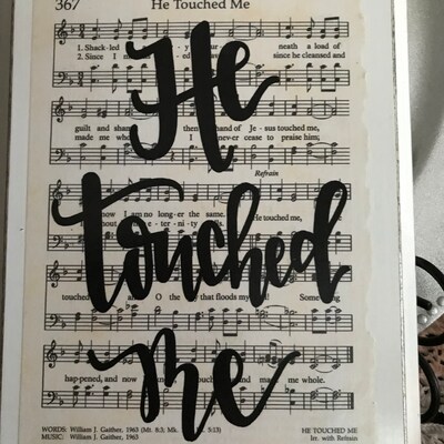 He Touched Me Hymn Sign Christian Gift Imperfect Dust Gaither Music ...