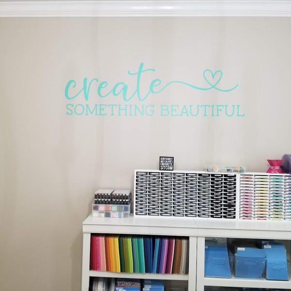 Craft Room Wall Decal- Classroom Wall Decal- Create Something Beautiful ...