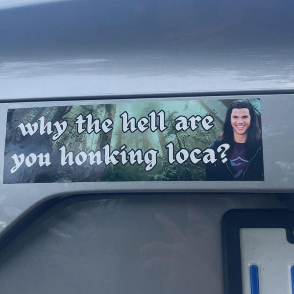 Why the Hell Are You Honking Loca | Bumper Sticker AND Magnet | Funny ...