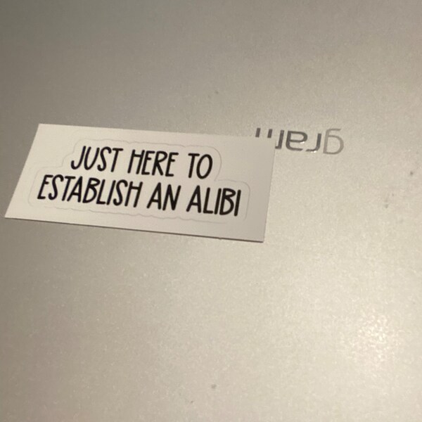 Just Here to Establish an Alibi Stickers, True Crime Podcasts Stickers ...