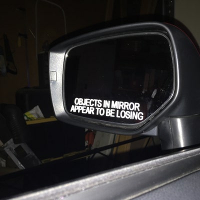 Car Mirror Decal objects in Mirror Appear to Be Losing Funny Car Decal ...