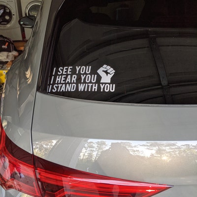 I See You I Hear You I Support You Vinyl Decal, Black Lives Matter Car ...