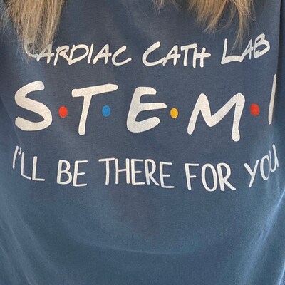Cath Lab STEMI I'll Be There for You Premium Shirt - Etsy