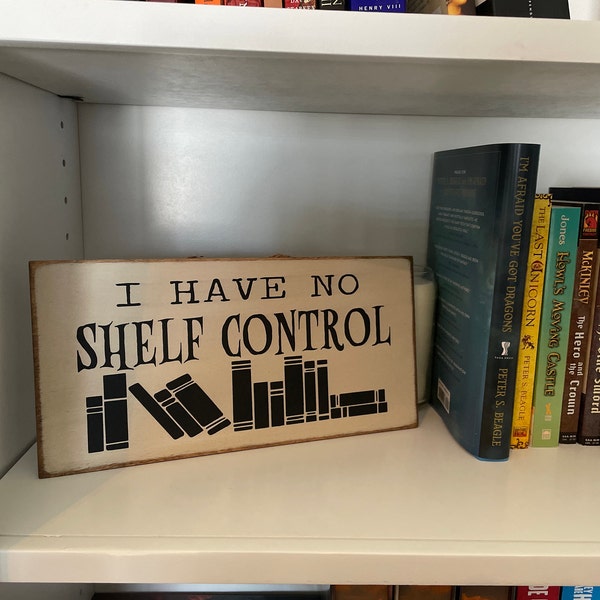 I Have No Shelf Control, Book Reader Gift, Book Lover, Book Sign ...