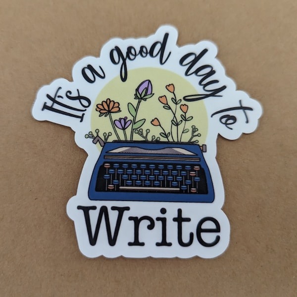 It’s a Good Day to Write Vinyl Sticker - Writer Gifts - Writer Sticker ...