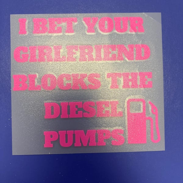 Funny Diesel Pump Decal | I Bet Your Girlfriend Blocks the Diesel Pumps ...