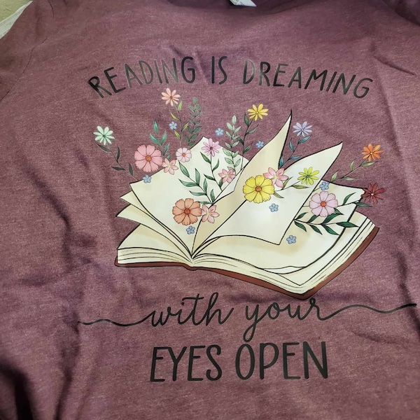 Reading is Dreaming With Your Eyes Open Shirt,graphic Tee Teacher Shirt ...