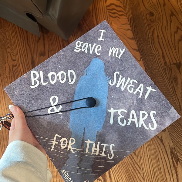 I Gave My Blood Sweat and Tears for This Grad Cap Topper, Custom ...