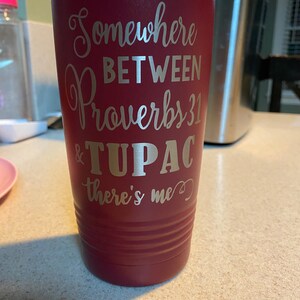 Somewhere Between Proverbs 31 and Tupac There's Me Engraved Stainless ...