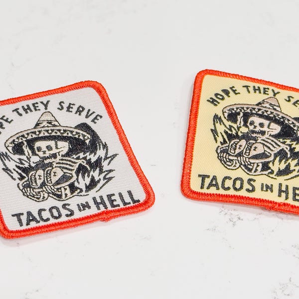 Hope They Serve Tacos in Hell Embroidered Patch | Iron on Patch | Patches | Food Patch | Taco ...