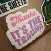 Thanks Its the Trauma Waterproof Sticker, Mental Health Stickers ...