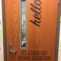 Hello It's a Good Day to Have a Good Day Classroom Door Vinyl Wall ...