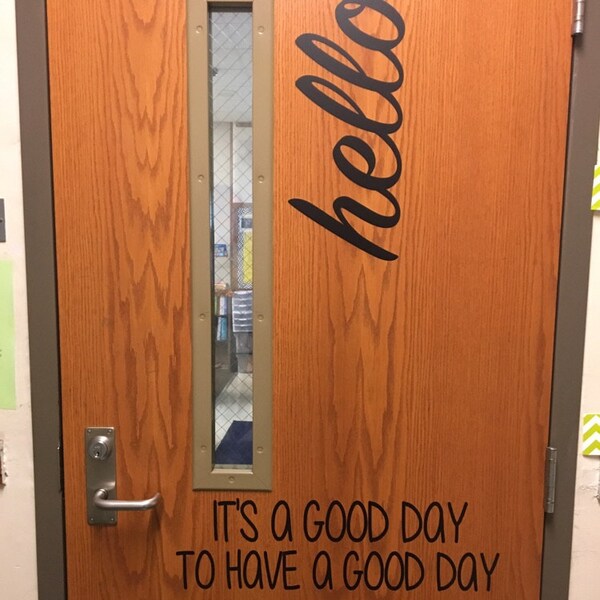 Hello It's a Good Day to Have a Good Day Classroom Door Vinyl Wall ...