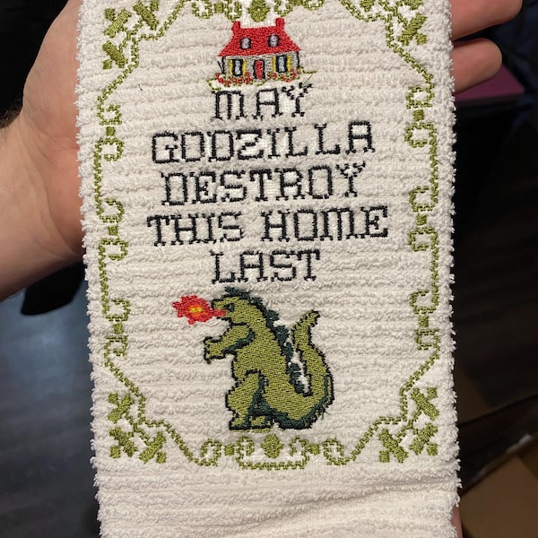 May Godzilla Destroy This Home Last Embroidered Kitchen Towel 100% ...