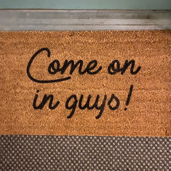 Come on in Guys! - Welcome Quote - New Home Gift - Funny Gift ...