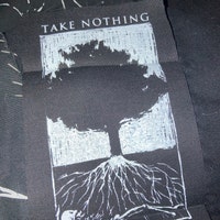 Take Nothing Leave Everything Screenprinted Patch Punk Earth First ...