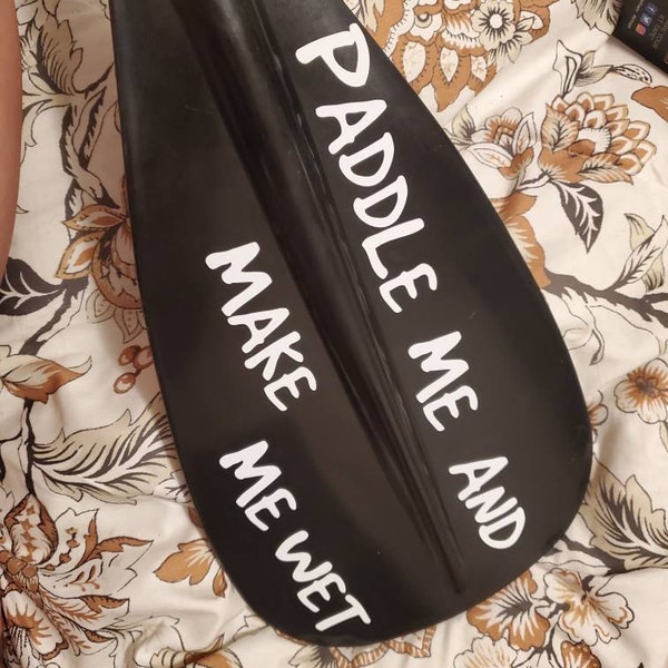 Paddle Me and Make Me Wet Oar Decal- Kayak Paddle Decal- Canoe Oar ...