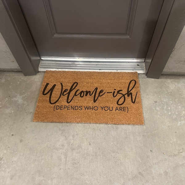 Welcome-ish Depends Who You Are, Door Mat, Funny Doormat, Wedding Gift ...