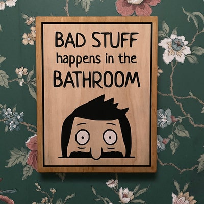 Bob's Burgers Bad Stuff Happens in the Bathroom Wooden Sign Wall Decor ...