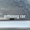 Getaway Car Vinyl Decal Car Window Rearview Mirror Bumper Laptop ...