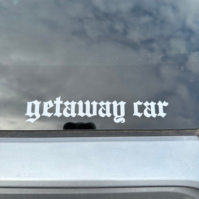 Getaway Car Vinyl Decal Car Window Rearview Mirror Bumper Laptop ...