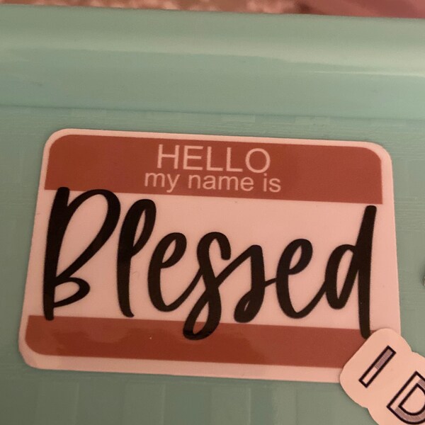 Hello, My Name is Worthy, Forgiven, Enough, Redeemed, Set Free, Blessed ...
